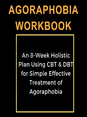 Agoraphobia Workbook by Dorothy Louisa Shweky · OverDrive: Free ebooks ...