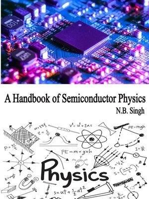 A Handbook of Semiconductor Physics by N.B. Singh · OverDrive: Free ...