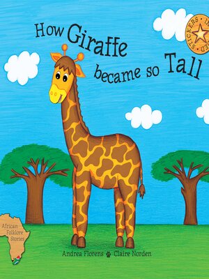 How Giraffe Became So Tall by Andrea Florens · OverDrive: Free ebooks ...