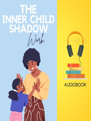The Inner Child Shadow Work by Thomas Jacob · OverDrive: Free ebooks ...