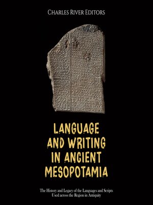Language and Writing in Ancient Mesopotamia by Charles River Editors ...