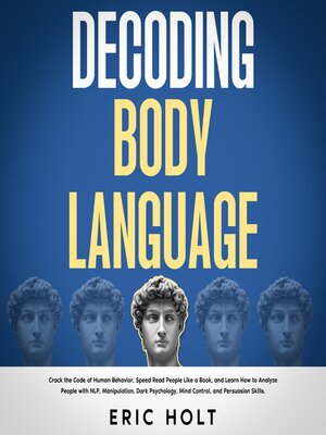 Decoding Body Language by Eric Holt · OverDrive: Free ebooks ...