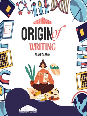 Audiobook - Origin of Writing by Blake Carson · OverDrive: Free ebooks ...