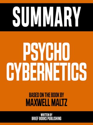 Summary--Psycho-Cybernetics by Brief Books Publishing · OverDrive: Free ...