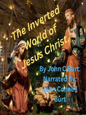 Audiobook - The Inverted World of Jesus Christ. by John C Burt ...