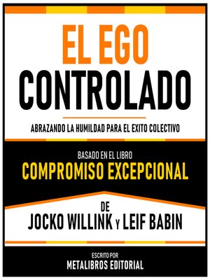 El Ego Controlado--Basado En El Libro Compromiso Excepcional De Jocko ...