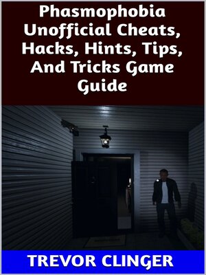 Phasmophobia Unofficial Cheats, Hacks, Hints, Tips, and Tricks Game ...