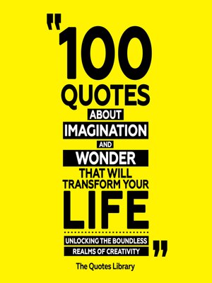 100 Quotes About Imagination and Wonder That Will Transform Your Life ...