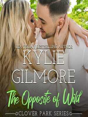 Audiobook - The Opposite of Wild by Kylie Gilmore · OverDrive: Free ...