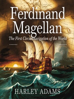 Ferdinand Magellan – the First Circumnavigation of the World by Harley ...