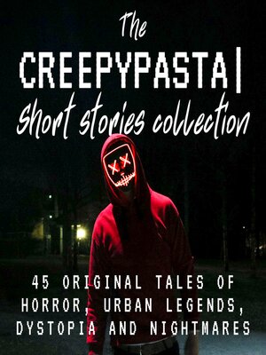 The Creepypasta Short Stories Collection by Ghost Writer · OverDrive ...