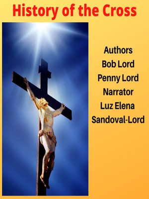 History of the Cross by Bob Lord · OverDrive: Free ebooks, audiobooks ...