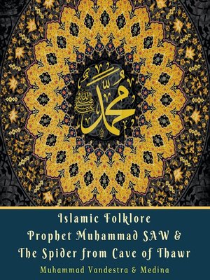 Islamic Folklore Prophet Muhammad SAW & the Spider from Cave of Thawr ...