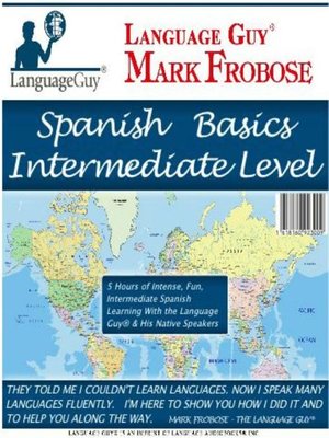 Spanish Basics Intermediate Level by Mark Frobose · OverDrive: Free ...