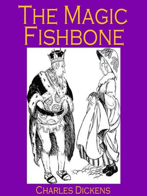 The Magic Fishbone by Charles Dickens · OverDrive: Free ebooks ...