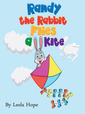 Randy the Rabbit Flies a Kite by Leela Hope · OverDrive: Free ebooks ...