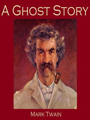 A Ghost Story by Mark Twain · OverDrive: Free ebooks, audiobooks ...