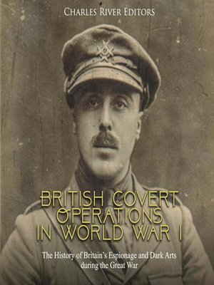 British Covert Operations in World War I by Charles River Editors ...