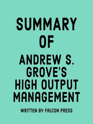 Summary of Andrew S. Grove's High Output Management by Falcon Press ...