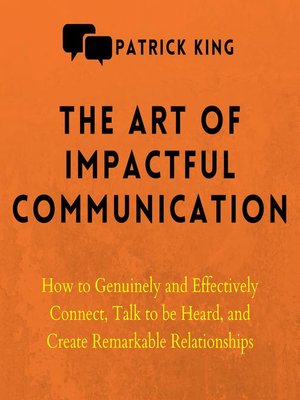 The Art of Impactful Communication by Patrick King · OverDrive: Free ...