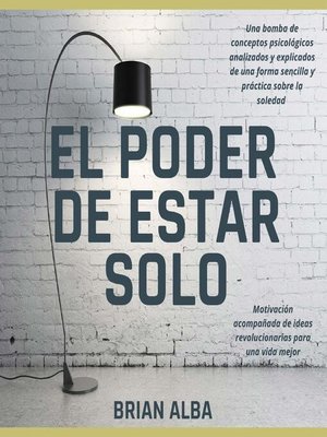 El Poder de Estar Solo by BRIAN ALBA · OverDrive: ebooks, audiobooks ...