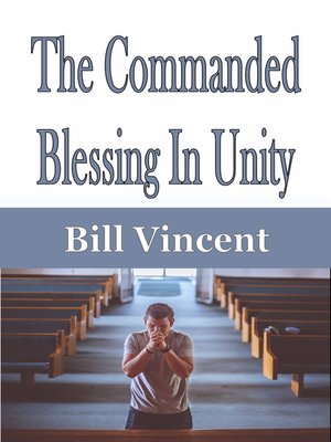 The Commanded Blessing In Unity by Bill Vincent · OverDrive: Free ...