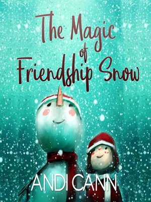 Audiobook - The Magic of Friendship Snow by Andi Cann · OverDrive: Free ...
