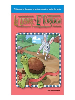 La liebre y la tortuga / the Tortoise and the Hare by Dona Rice ...