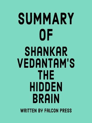 Summary of Shankar Vedantam's the Hidden Brain by Falcon Press ...