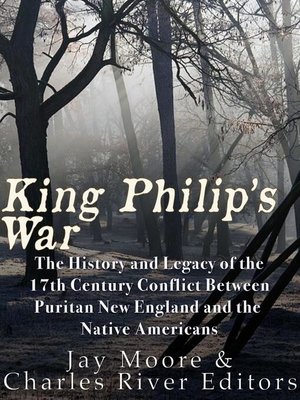 King Philip's War by Charles River Editors · OverDrive: Free ebooks ...