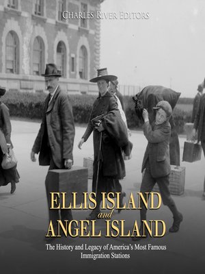 Ellis Island and Angel Island by Charles River Editors · OverDrive ...
