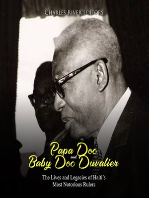 Papa Doc and Baby Doc Duvalier by Charles River Editors · OverDrive ...