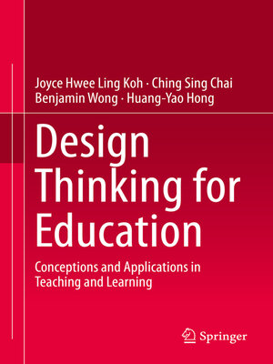 Design Thinking for Education by Joyce Hwee Ling Koh · OverDrive: Free ...