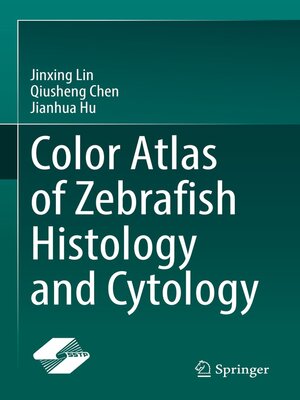 Color Atlas of Zebrafish Histology and Cytology by Jinxing Lin ...