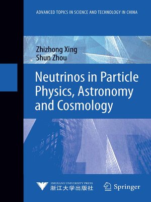 Neutrinos in Particle Physics, Astronomy and Cosmology by Zhizhong Xing ...