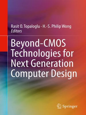 Beyond-CMOS Technologies for Next Generation Computer Design by Rasit O ...