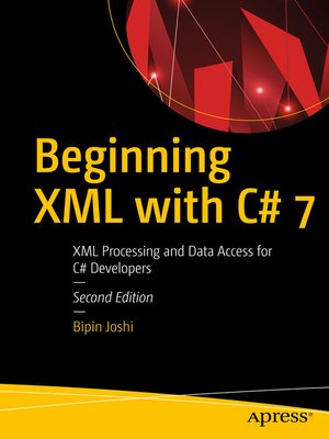 Beginning XML with C# 7 by Bipin Joshi · OverDrive: Free ebooks ...