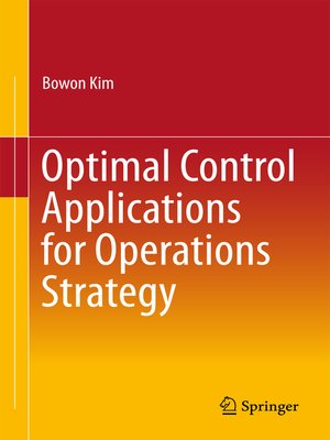 Optimal Control Applications for Operations Strategy by Bowon Kim ...