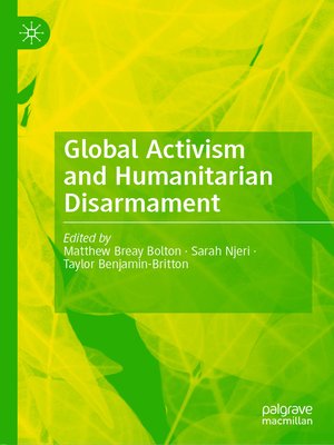 Global Activism and Humanitarian Disarmament by Matthew Breay Bolton ...