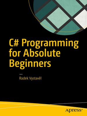 C# Programming for Absolute Beginners by Radek Vystavěl · OverDrive ...