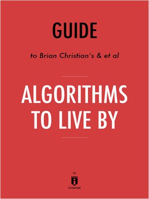 Summary of Algorithms to Live By by . Instaread · OverDrive: Free ...