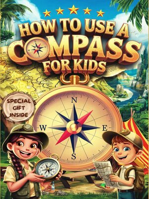 How to Use a Compass for Kids by FUN BOOKS PUBLISHER · OverDrive: Free ...