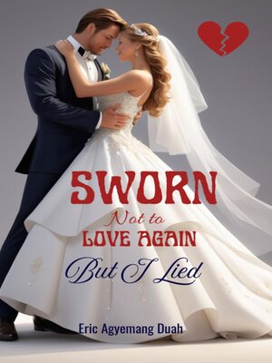 Sworn Not to Love Again--But I Lied by Eric Agyemang Duah · OverDrive ...