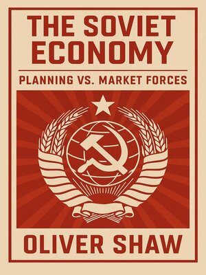 The Soviet Economy by Oliver Shaw · OverDrive: Free ebooks, audiobooks ...