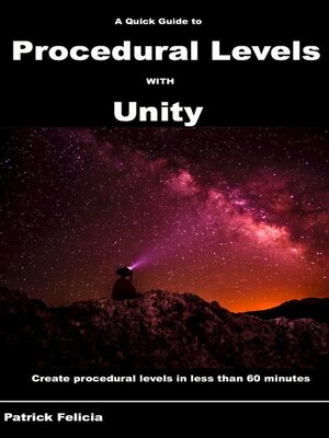 A Quick Guide to Procedural Levels with Unity by Patrick Felicia ...