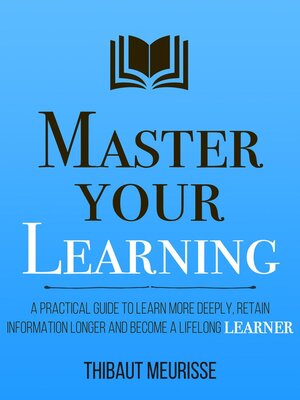 eBook - Master Your Learning by Thibaut Meurisse · OverDrive: Free ...
