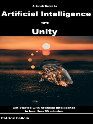 A Quick Guide to Artificial Intelligence with Unity by Patrick Felicia ...
