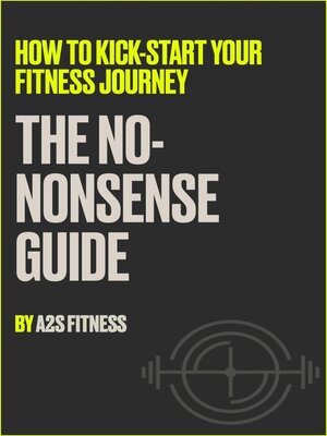 How to Kick Start Your Fitness Journey by A2S Fitness · OverDrive: Free ...
