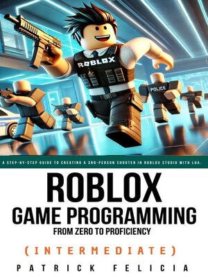 eBook - Roblox Game Development by Patrick Felicia · OverDrive: Free ...