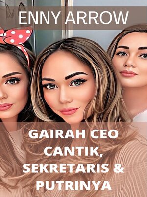 eBook - Gairah CEO Cantik, Sekretaris dan Putrinya by Enny Arrow ...